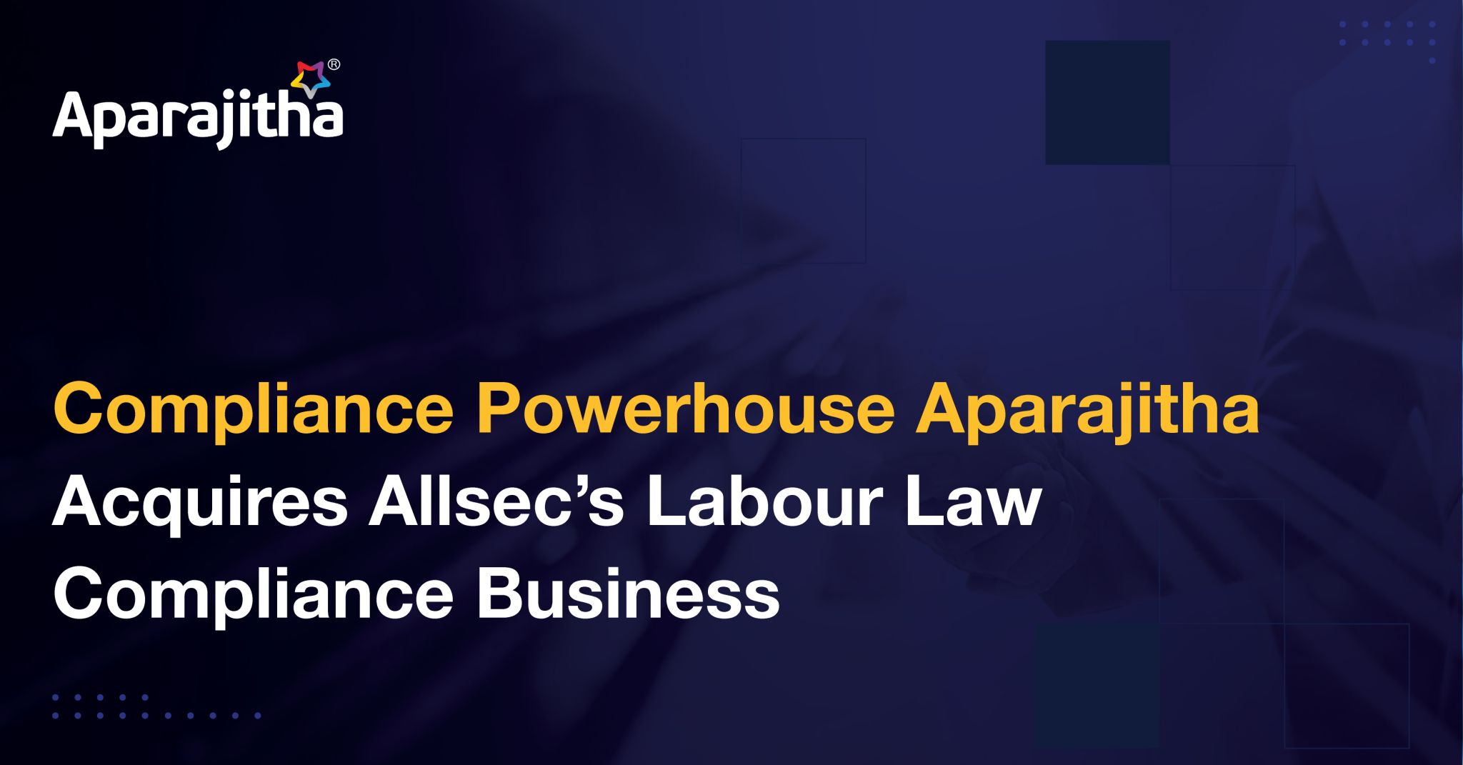 Compliance Powerhouse Aparajitha Acquires AllSec's Labour Law Compliance Business - Aparajitha
